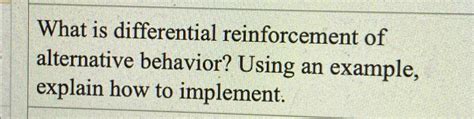 Solved What Is Differential Reinforcement Of Alternative