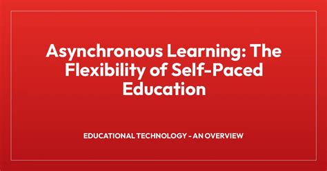 Asynchronous Learning The Flexibility Of Self Paced Education