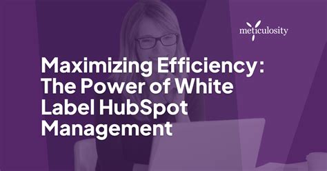 maximizing efficiency the power of white label hubspot management
