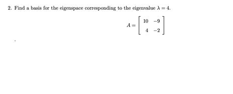 Solved Find A Basis For The Eigenspace Corresponding To The Chegg