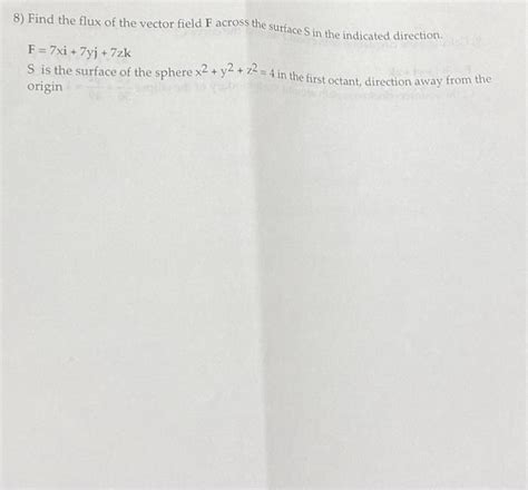 Solved 8 Find The Flux Of The Vector Field F Across The Chegg Com