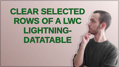Salesforce Clear Selected Rows Of A Lwc Lightning Datatable Youtube