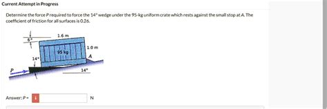 solved current attempt in progress determine the force p required to