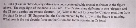 solved 4 csci cesium chloride crystalizes as a body