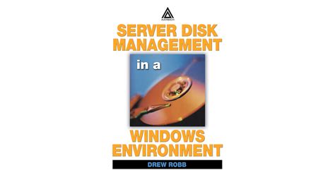 Server Disk Management In A Windows Environment[book]