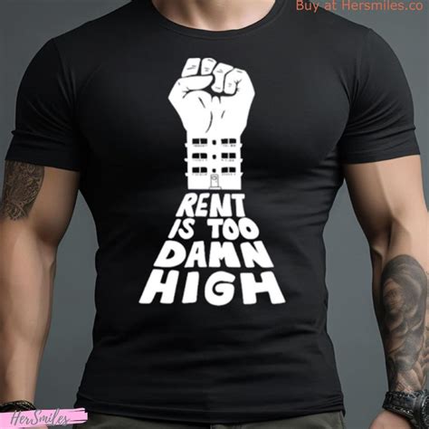 Rent Is Too Damn High Shirt Hersmiles