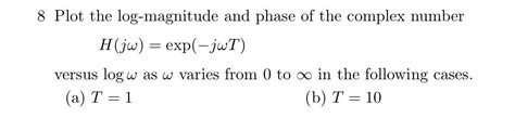 Solved 8 Plot The Log Magnitude And Phase Of The Complex Chegg Com
