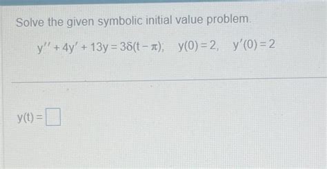 Solved Solve The Given Symbolic Initial Value Problem Y