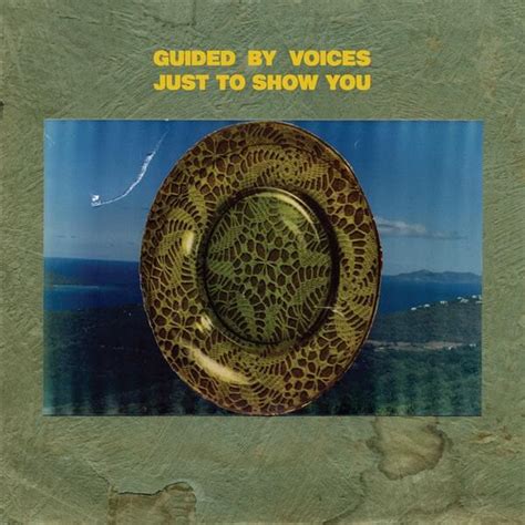 Guided By Voices Just To Show You Lyrics Genius Lyrics