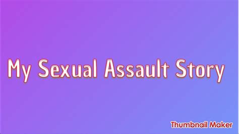 My Sexual Assault Story Trigger Warning Youtube