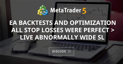 Ea Backtests And Optimization All Stop Losses Were Perfect Live Abnormally Wide Sl