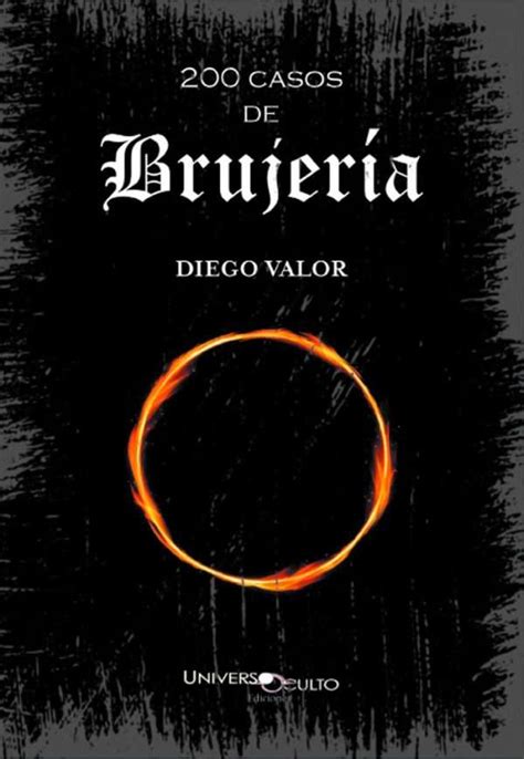 Libro 200 Casos De Brujería Diego Valor Escritor Universo
