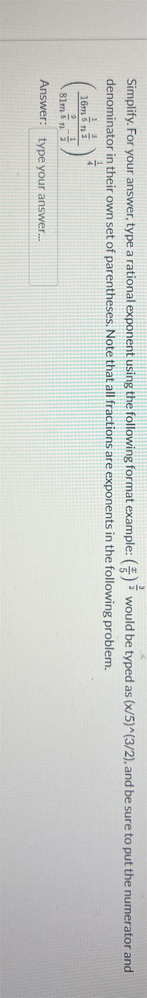 Solved Simplify For Your Answer Type A Rational Exponent