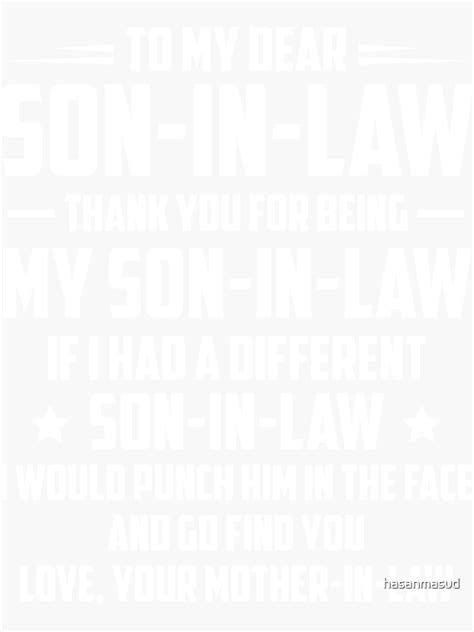 To My Dear Son In Law Thank You For Being My Son In Law If I Had A