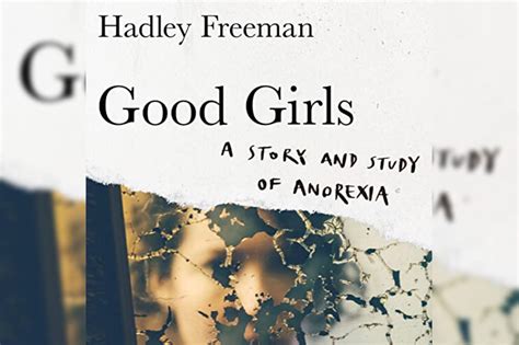 Hadley Freemans Good Girls Memoir Shows How Anorexia Distorts Reality