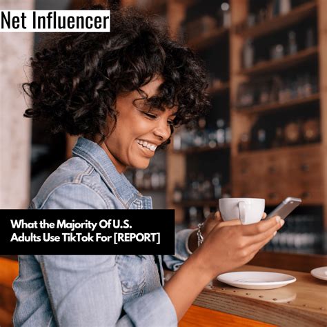 What The Majority Of Us Adults Use Tiktok For Report