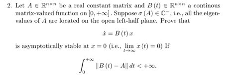 solved let ainrn×n ﻿be a real constant matrix and b t inrn×n