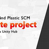 Cant Find Plastic SCM Remote Project In Unity Hub Terresquall Blog