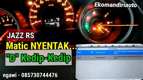 Penyebab Matic Nyentak Indikator D Kedip Kedip Honda Jazz S Jazz Rs Youtube