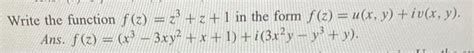 Solved Write The Function F Z Z Z Z In The Form Chegg