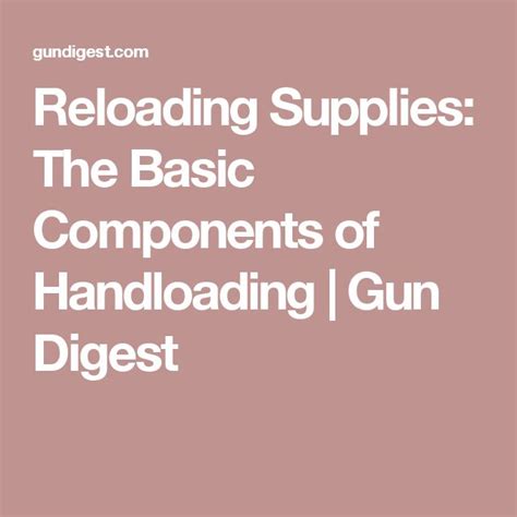 Reloading Supplies The Basic Components Of Handloading Reloading