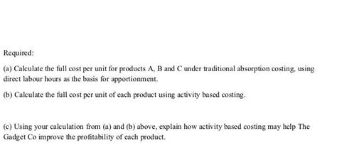 Solved The Gadget Co Produces Three Products A B And C