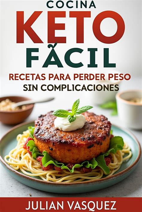 Cocina Keto Fácil Recetas Para Perder Peso Sin Complicaciones Mo