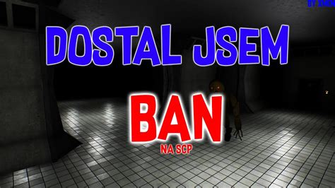 Dostal Jsem Ban Na SCP YouTube