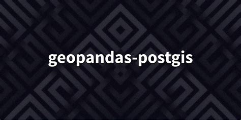 Geopandas Postgis 021 Adds Additional Postgis Functionality To