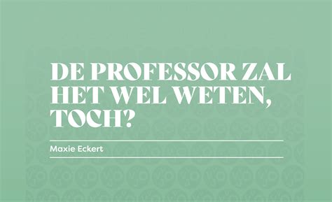 Vvoj Essay 2025 De Professor Zal Het Weten Toch Maxie Eckert Vvoj