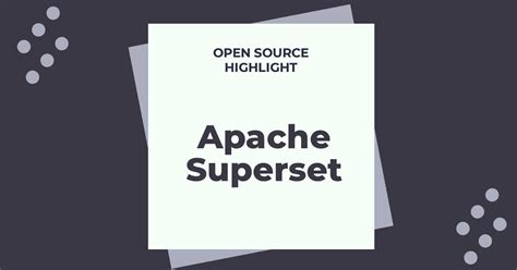 Open Source Highlight Apache Superset