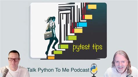 Pytest Tips And Tricks For Better Python Testing Talk Python To Me Ep Youtube