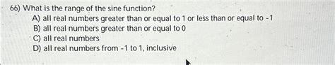 Solved What Is The Range Of The Sine Functiona ﻿all Real