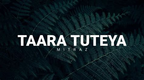 Taara Tuteya Mitraz Lyrics Youtube