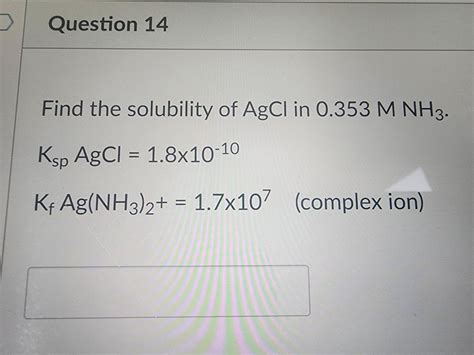 Solved Question 14find The Solubility Of Agcl In