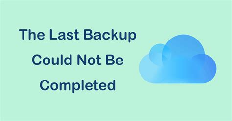 The Last Backup Could Not Be Completed Solve It Quickly
