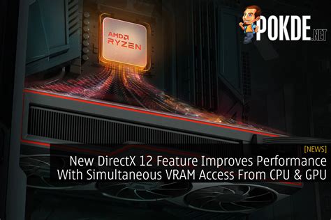 New Directx 12 Feature Improves Performance With Simultaneous Vram