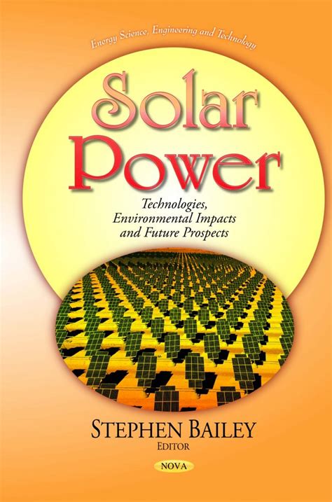 Solar Power Technologies Environmental Impacts And Future Prospects