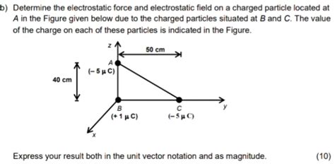 B Determine The Electrostatic Force And Electrostatic Field On A Charged