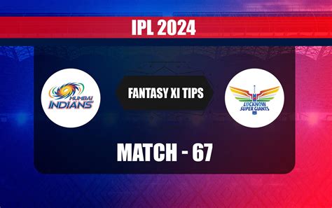 MI Vs LKN Dream11 Prediction Today Match 68 IPL 2024