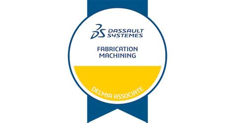 Certified Fabrication Machining Associate Was Issued By Dassault