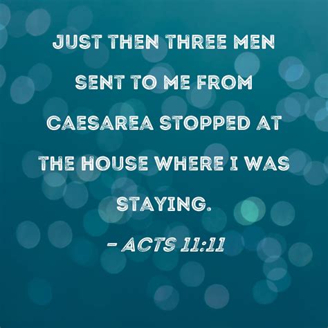 Acts 11 11 Just Then Three Men Sent To Me From Caesarea Stopped At The