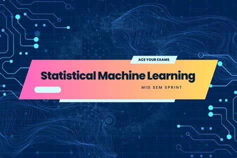 Statistical Machine Learning Mid Sem Prep