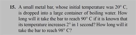 Solved 15 A Small Metal Bar Whose Initial Temperature Was