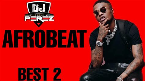 🔥best Of Naija Afrobeat Mix 2021 Afrobeat Naija Dj Perez Davido