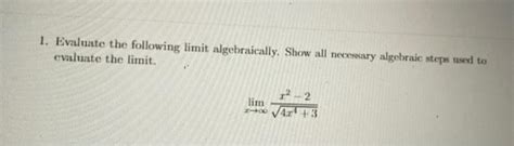 Solved 1 Evaluate The Following Limit Algebraically Show
