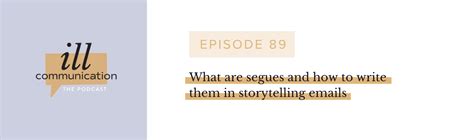 89 What Are Segues And How To Write Them In Storytelling Emails — Kim Kiel