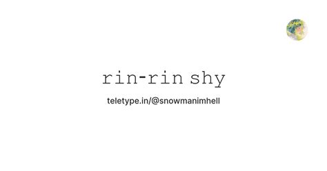 𝚛𝚒𝚗 𝚛𝚒𝚗 𝚜𝚑𝚢 — Teletype