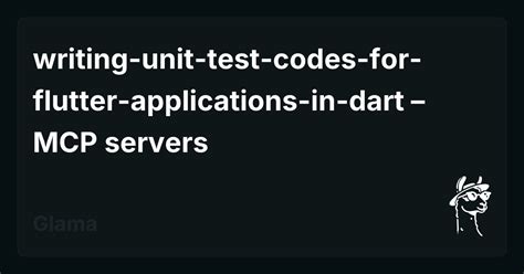 writing unit test codes for flutter applications in dart mcp servers