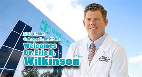 Dhr Health Orthopedic Institute Welcomes Dr Eric B Wilkinson